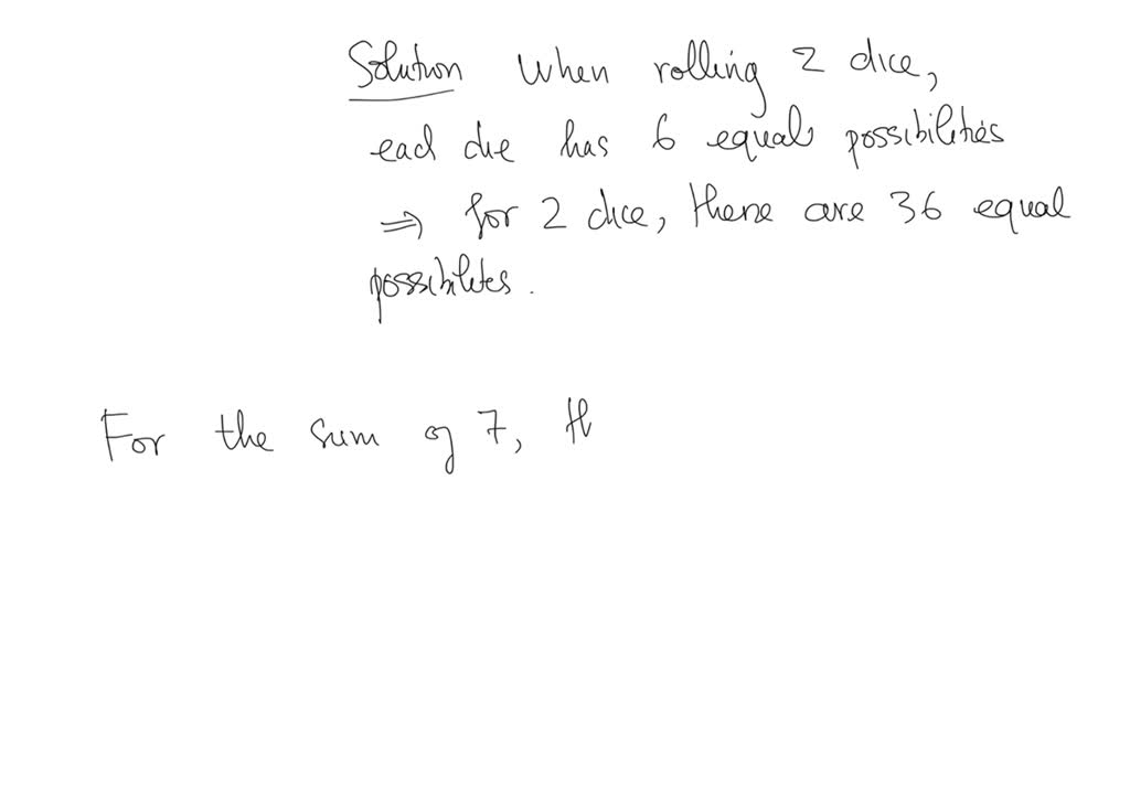 SOLVED: Two fair six-sided dice are rolled. Find the probability of ... SOLVED: Two fair six-sided dice are rolled. Find the probability of ...