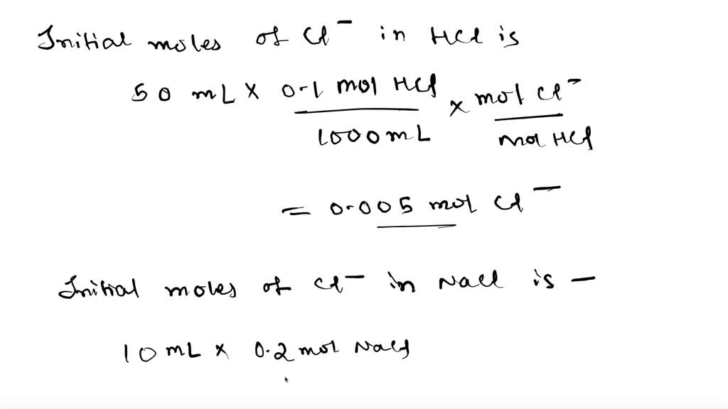 SOLVED: a solution is prepared by mixing 50.0 ml of 0.100 M HCl and 10.0 Ml of 0.200 M Nacl ...