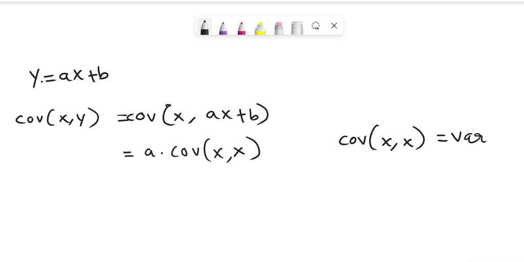 SOLVED: The covariance of X and Y, if Y is related to X by Y = aX + b ...