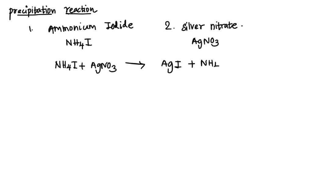 SOLVED: what percipitate occurs from the reaction of ammonium iodide ...