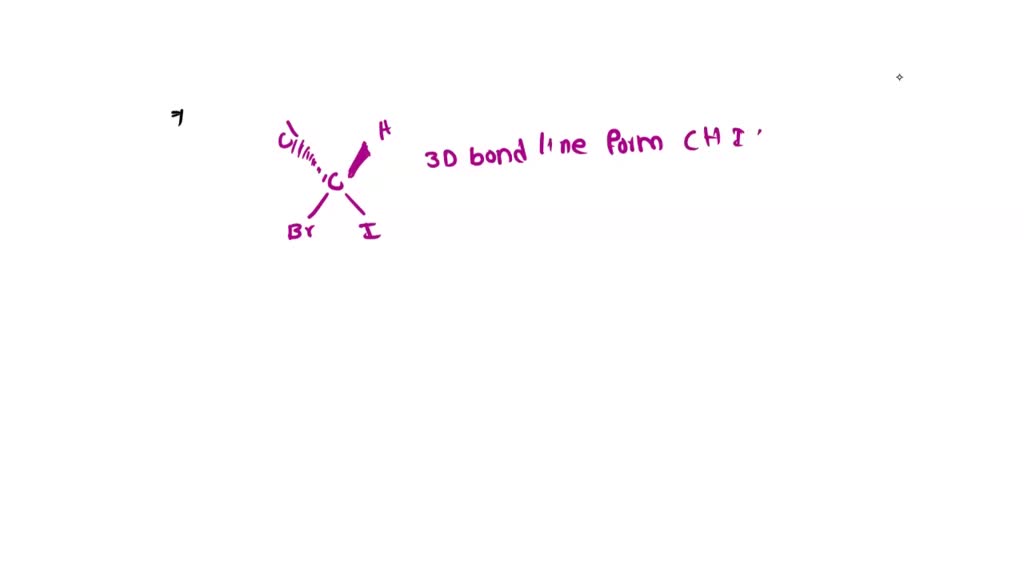 SOLVED: draw a 3d bond line form of CHIBrCl where chlorine points into ...