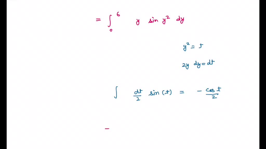 SOLVED: EXAMPLE 5: Evaluate the iterated integral sin(y^2) dy dx ...