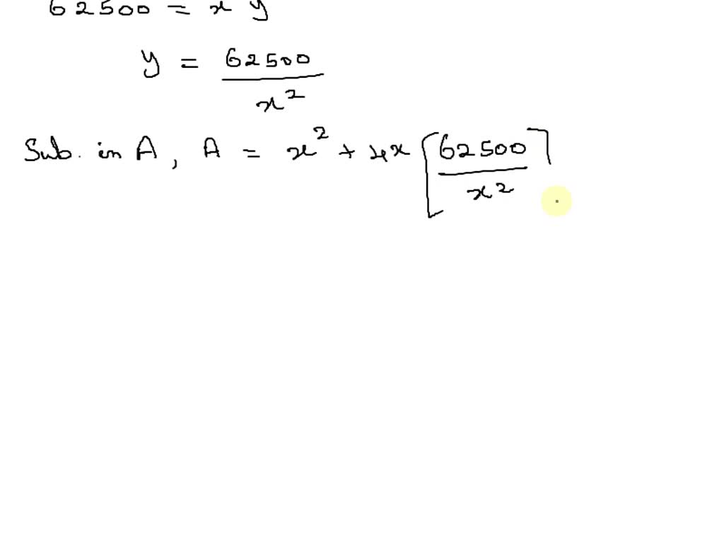 SOLVED: box with square base and open top must have volume of 62,500 ...