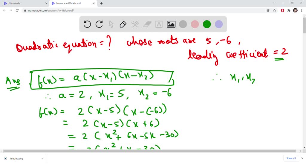 SOLVED: Write the quadratic equation whose roots are 5 and 6, and whose leading coefficient is 2 ...