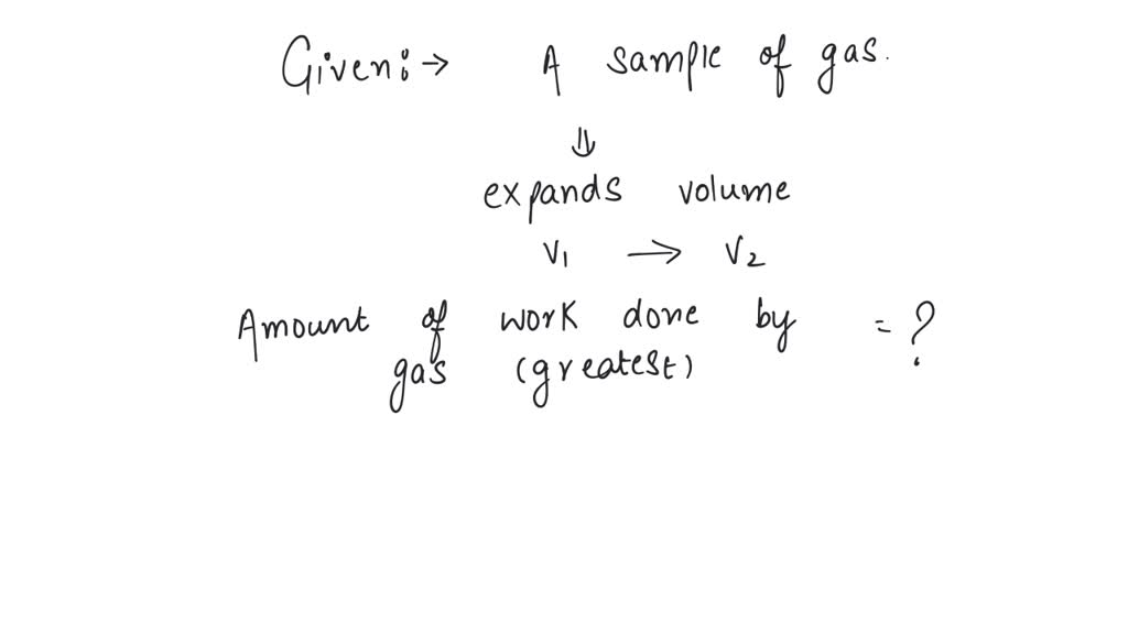 SOLVED: A sample of gas expands from volume V1 to V2 . The amount of ...