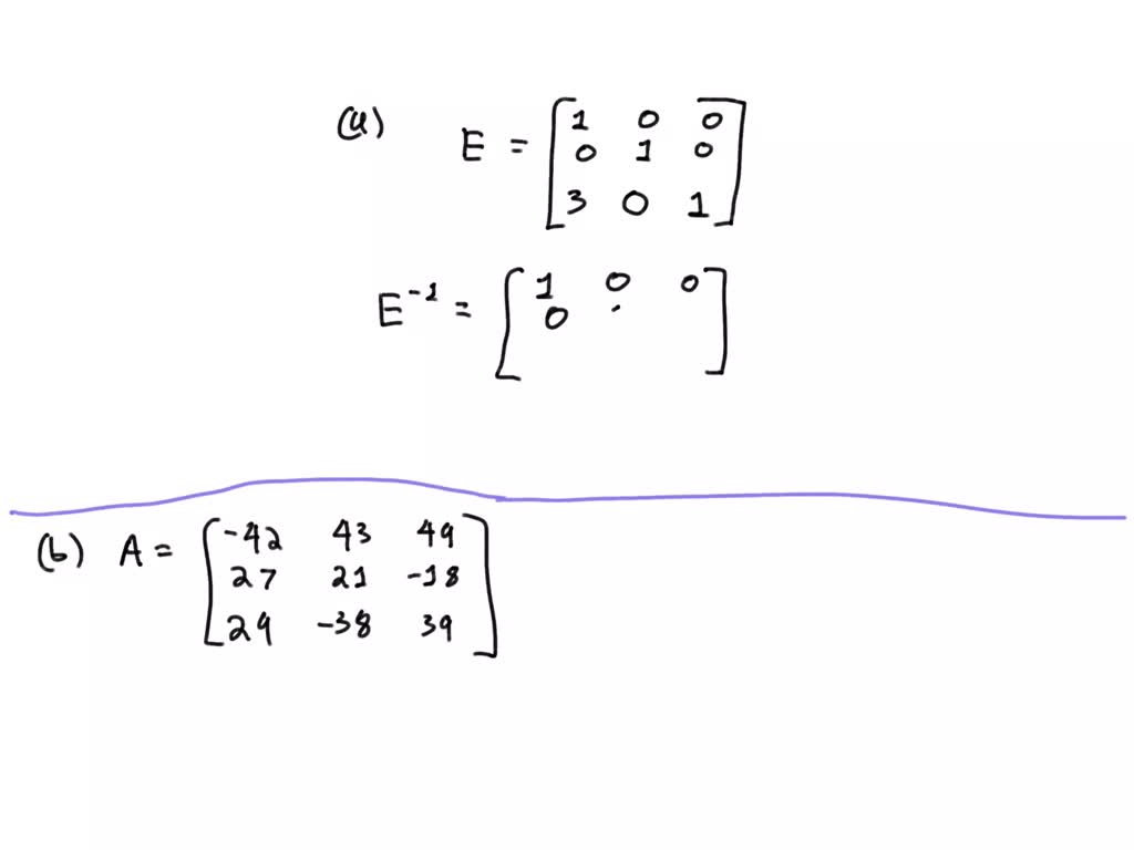 SOLVED: point) Let E be the 3 X 3 matrix that corresponds to the row ...