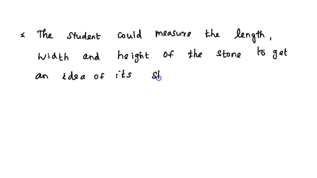 SOLVED: B. (a) The student wants to measure the volume of stone A Stone ...