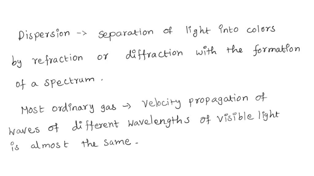 SOLVED: Most ordinary gases do not show dispersion with visible light. Why?