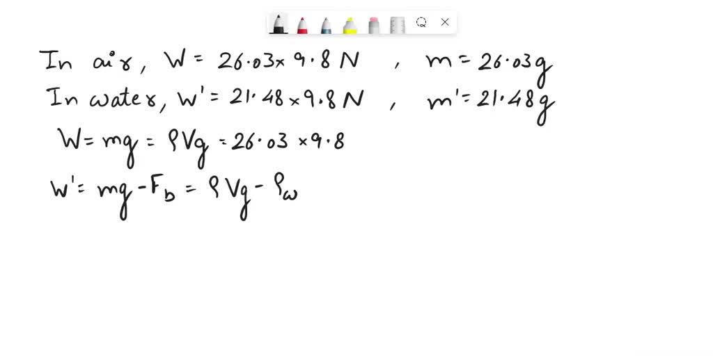 A metal object “weighs” 26.03 g in air and 21.48 g when totally ...