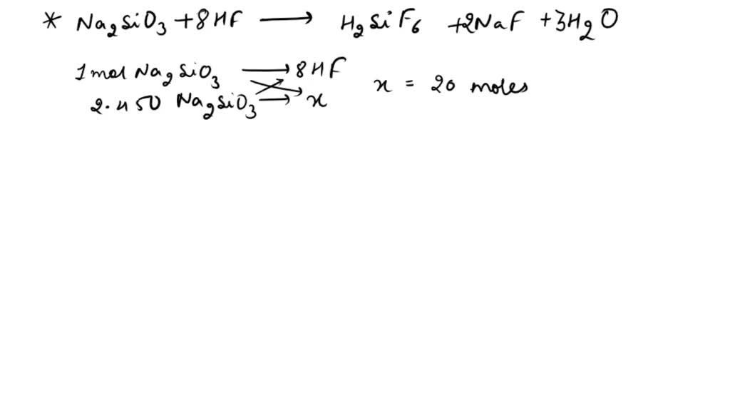 SOLVED: Na2SiO3 + HF H2SiF6 + NaF + H2O 1. How many moles of HF are needed to react with 2.450 ...