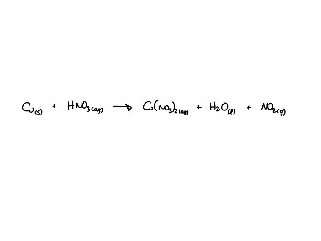 SOLVED: balance Cu(s) +HNO3(aq)=Cu(NO3)2(aq)+H2O(l)+NO2 (g) and include ...