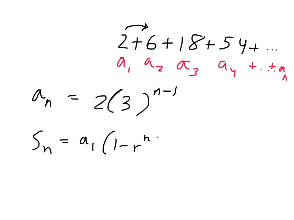 Solved The Geometric Series 2 6 18 54 … Is Given Write The Series In Summation Notation And