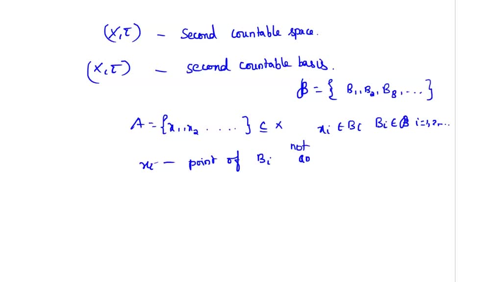 SOLVED: H.W #4 Due 20/4/2021 Prove that every second countable space is separable. Q2: Prove ...