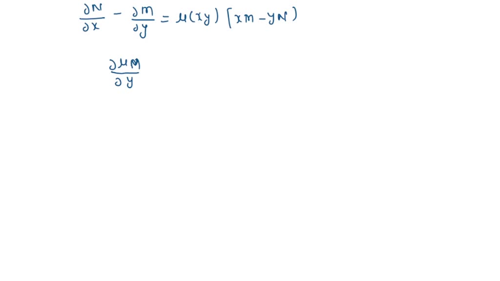 SOLVED: Show that (aN/ax + aM/ay)/(xm YN) depends only on the product xy, that is, aN/ax + aM/ay ...