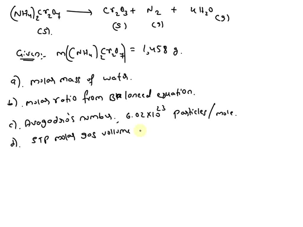 SOLVED: For this equation, (NH4)2Cr2O7(s) Cr2O3(s)+N2(g)+4 H2O(g) an ...