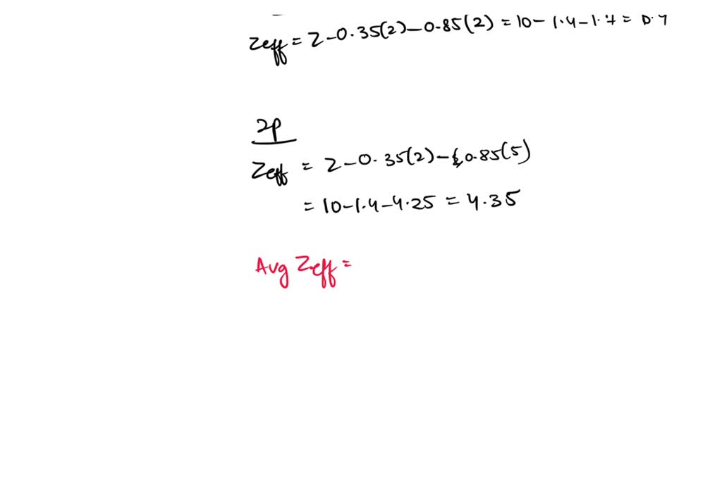 SOLVED: Using slaters rules, calculate the Zeff for each electron in (a ... SOLVED: Using slaters rules, calculate the Zeff for each electron in (a ...