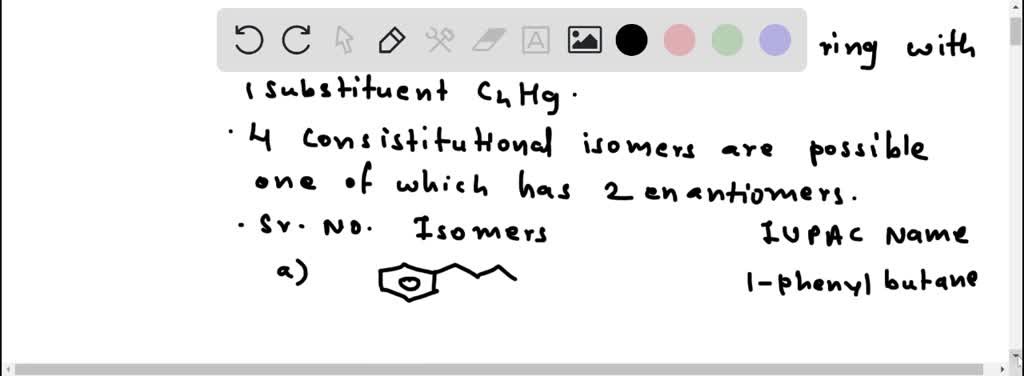 SOLVED: Write structural formulas and give the IUPAC names for all the isomers of C6H5C4H9 that ...
