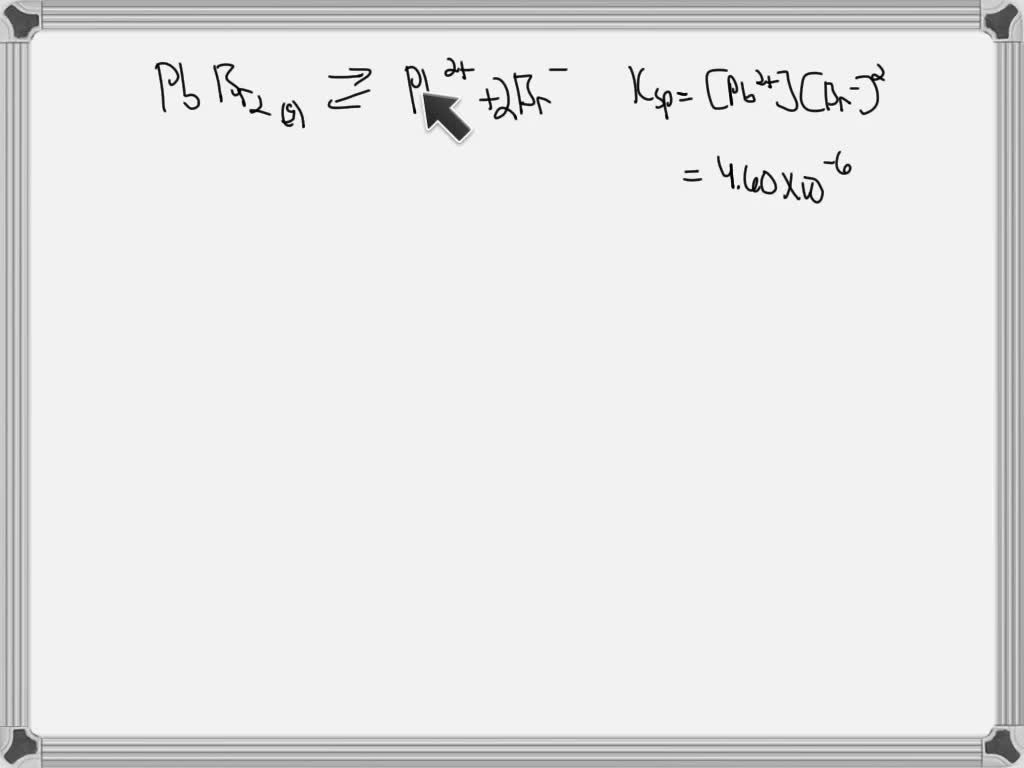 SOLVED: The solubility of lead(II) bromide, PbBr2 in water is 4.3 g/L ...