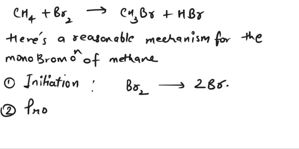 SOLVED: Methane can undergo bromination via radical reaction. Draw ...