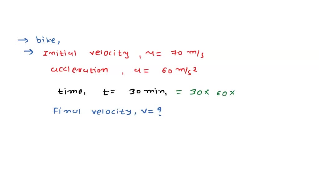 SOLVED: A bike starting from initial velocity 70 ms-1 and acceleration ...