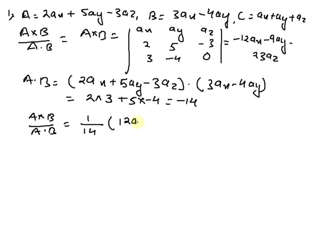 SOLVED: Given A = 2ax + 5ay - 3az, B = 3ax - 4ay, and C = ax + ay + az ...