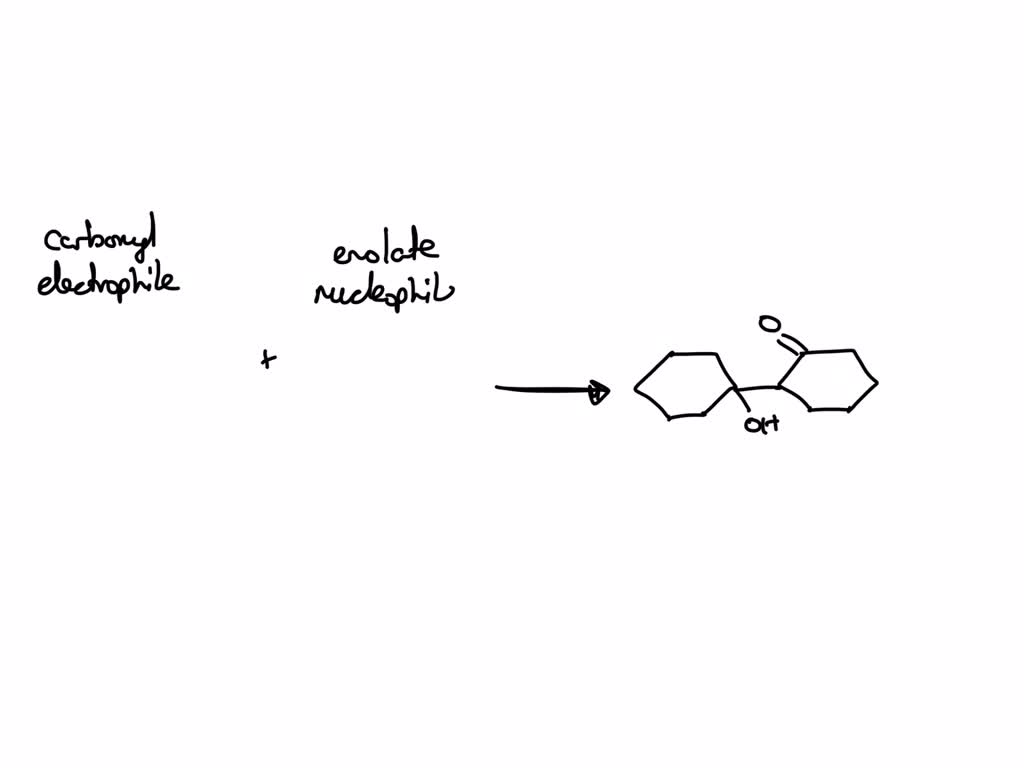 SOLVED: 'Write structures for the carbonyl electrophile and enolate ...