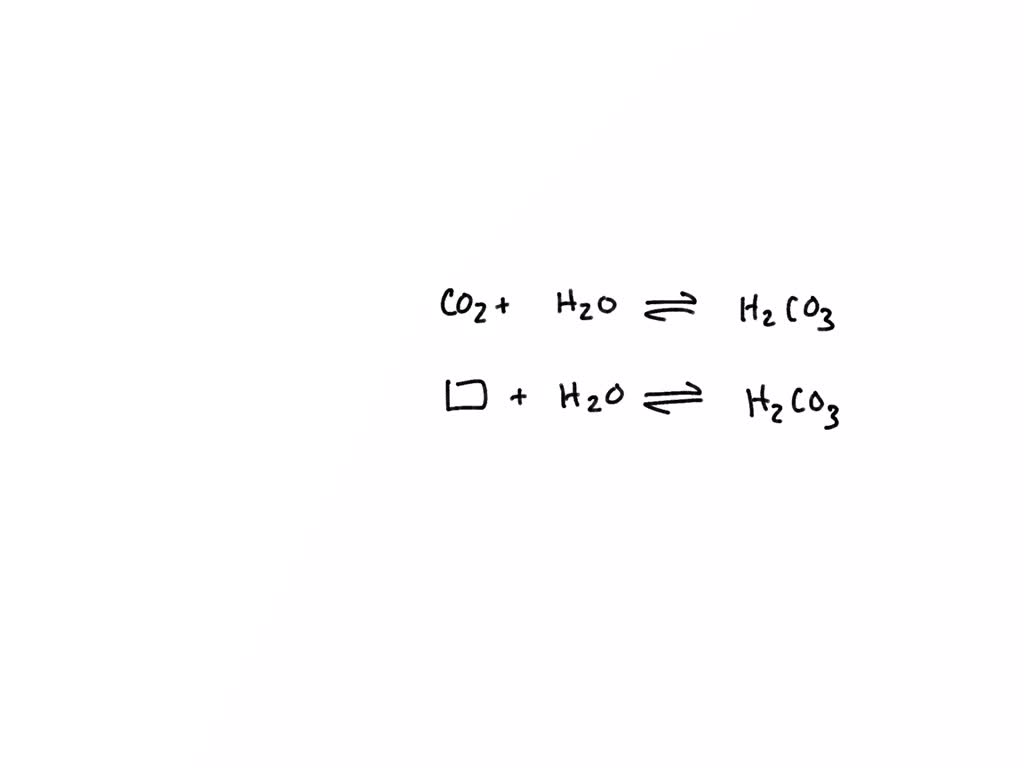 SOLVED: Consider the following reversible reaction: CO2 + H2O H2CO3. In ...