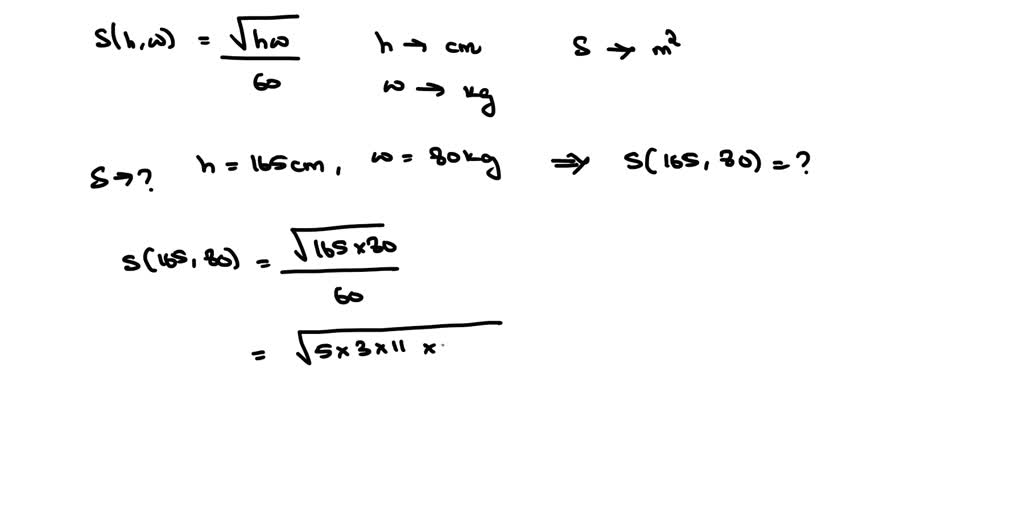 SOLVED: Body surface area. The Mosteller formula for approximating the ...