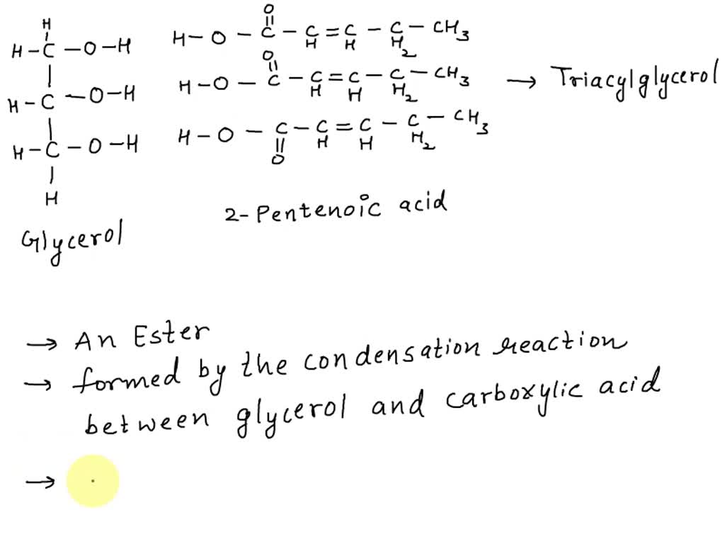 SOLVED: 'A glycerol molecule and three 2-pentenoic acid molecules are ...