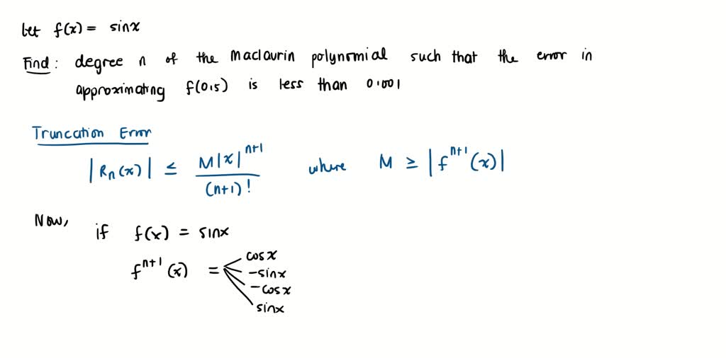 SOLVED: determine the degree of the Maclaurin polynomial required for the error in the ...