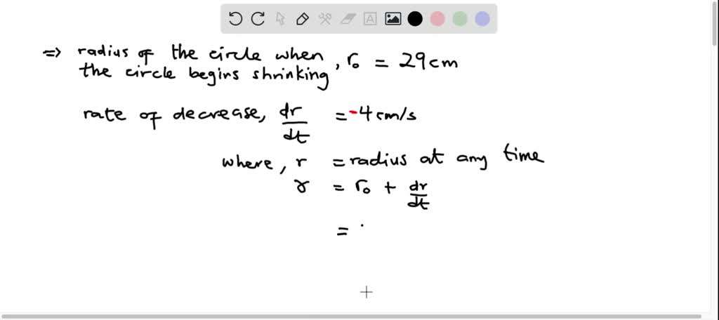 SOLVED: A circle's radius is 29 cm when the circle begins shrinking, so ...