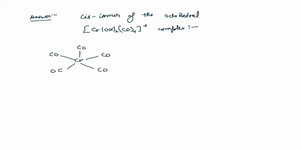 SOLVED: Need help! Draw the trans isomer of the octahedral [CrFCO] complex.