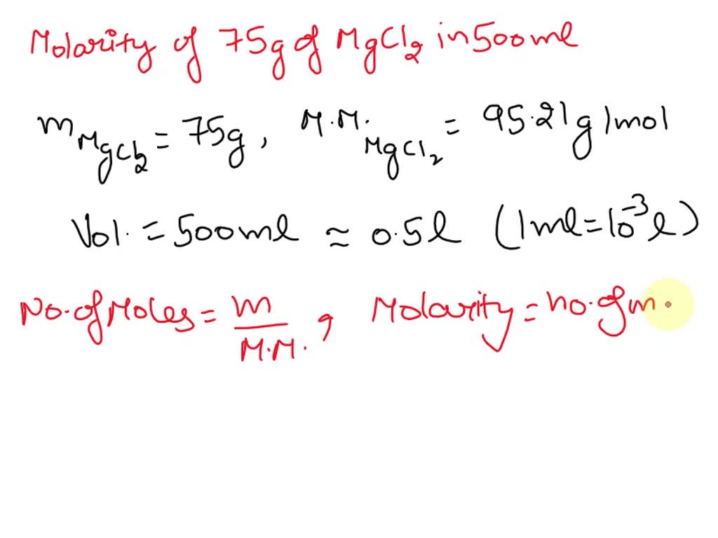 23.8 g MgCl2 is dissolved to make 500 mL of solution what is the ...