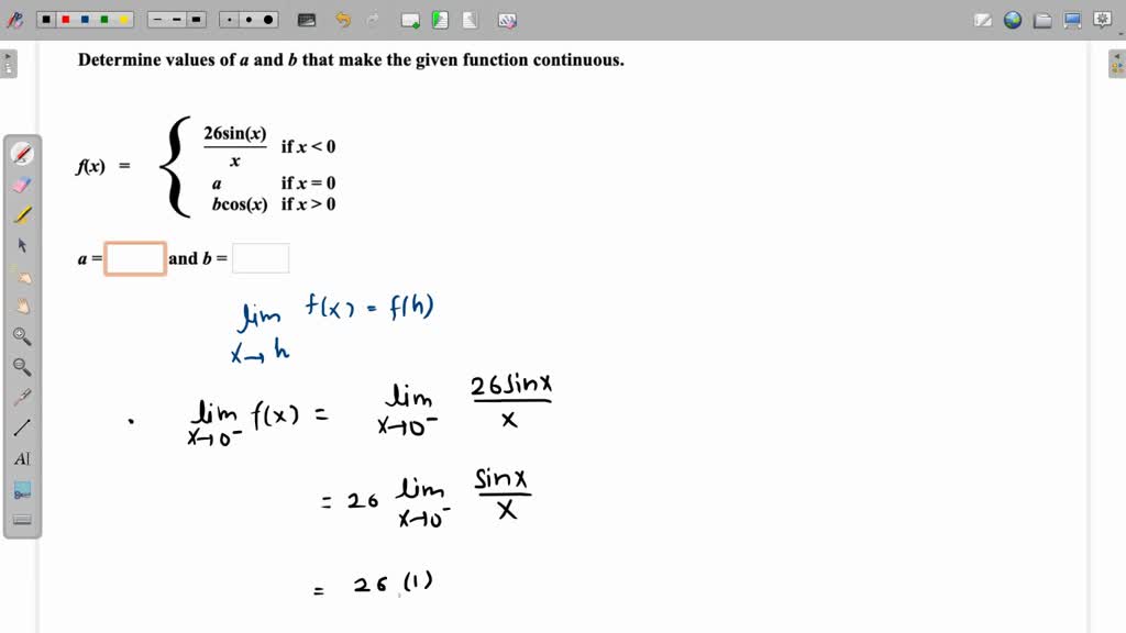 SOLVED: Determine values of a and b that make the given function continuous. f(x) = 26sin(x) if x 0