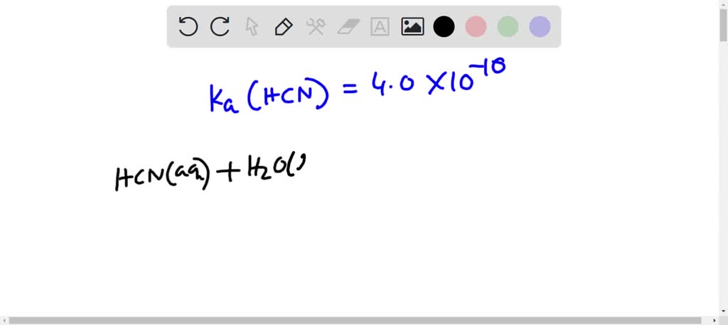 SOLVED: The value of Ka for hydrocyanic acid HCN 4.00x10-10 Write the ...
