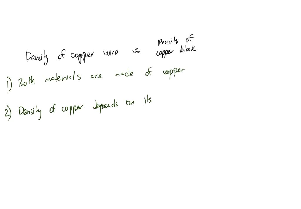 SOLVED: How do the density of Copper wire compare to the density of big ...
