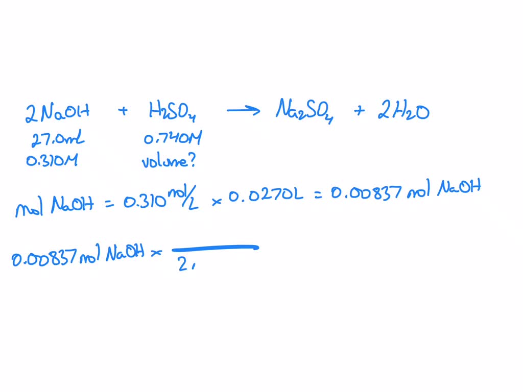 SOLVED: A sample of 27.0 mL of a 0.310 M solution of NaOH is titrated with a 0.740 M H2SO4 ...