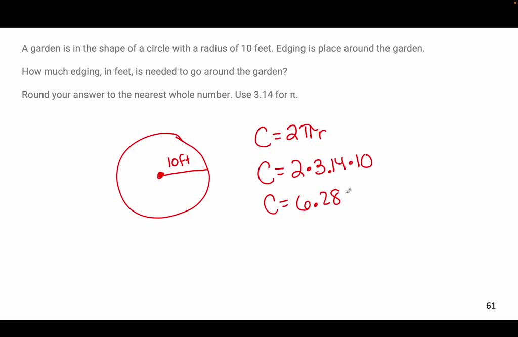 SOLVED: A garden is in the shape of a circle with a radius of 10 feet ...