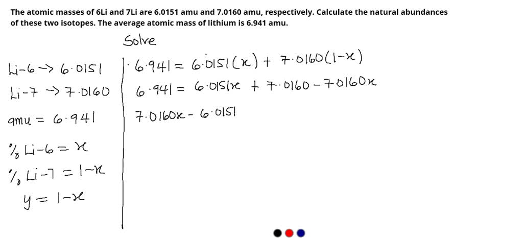 SOLVED: The atomic masses of 6Li and 7Li are 6.0151 amu and 7.0160 amu ...