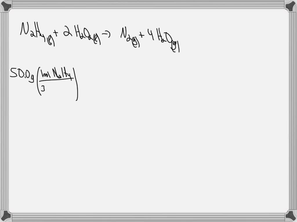 SOLVED: A mixture of hydrazine (N2H4) and hydrogen peroxide (H2O2) is used as a rocket fuel ...