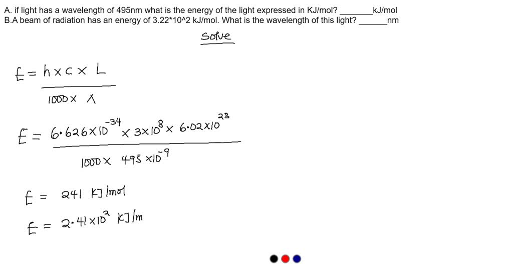 SOLVED: A. If light has a wavelength of 495 nm, what is the energy of ...