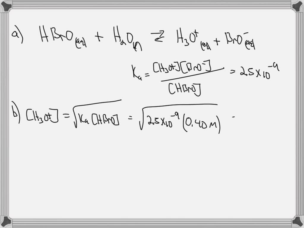 SOLVED: Hypobromous acid, HBrO, is a weak acid. The Ka of HBrO is 2 ...