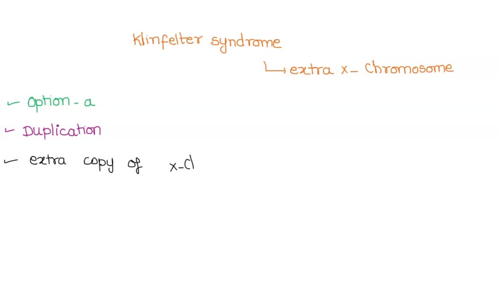 SOLVED: Klinefelter syndrome, which results in an extra X chromosome ...