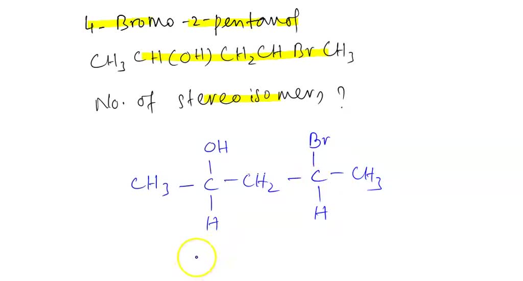 SOLVED: Question 29 (3.5 points) How many stereoisomers of 4-bromo-2-pentanol, CH3CH(OH ...