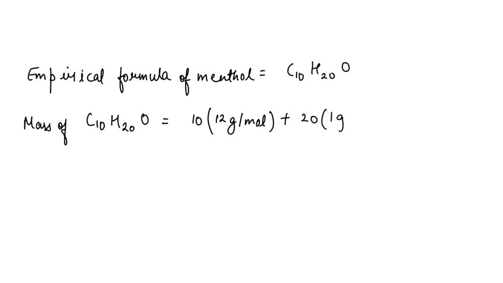 SOLVED: b The molar mass of menthol is 156.26 g mol Find the molecular ...