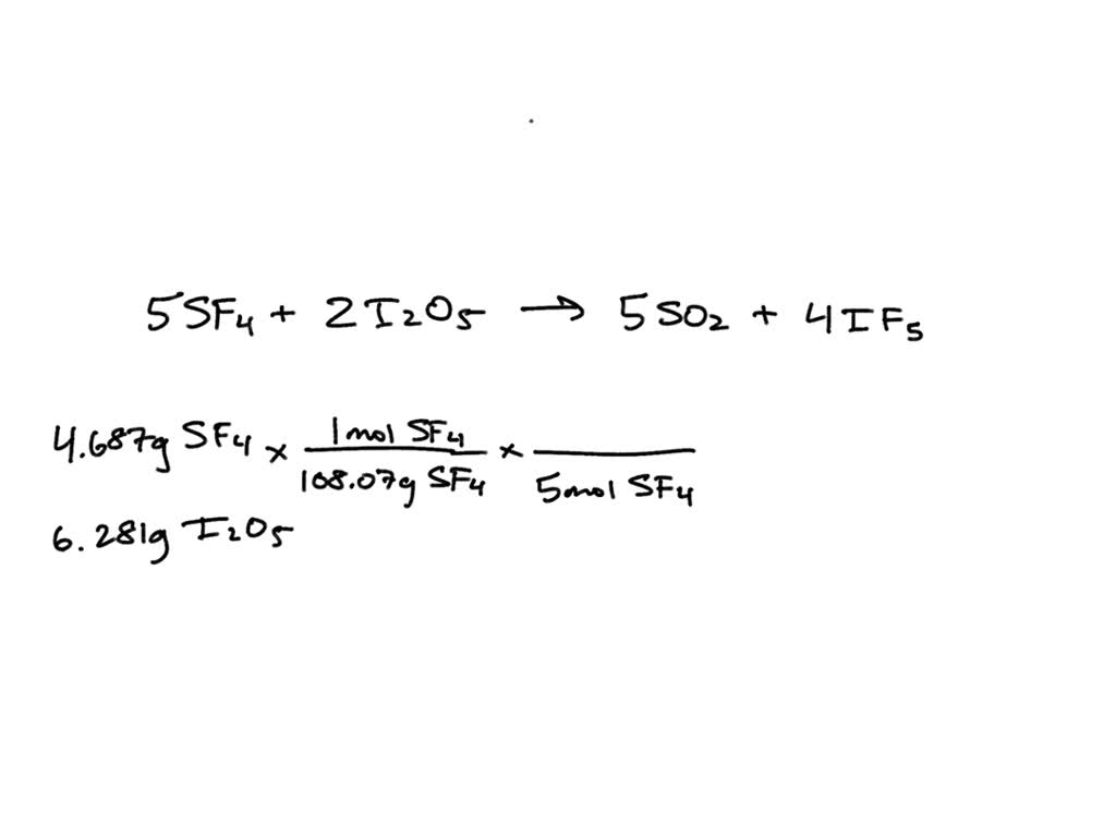Identify the limiting reactant when 4.687 g SF4 reacts with 6.281 g of ...