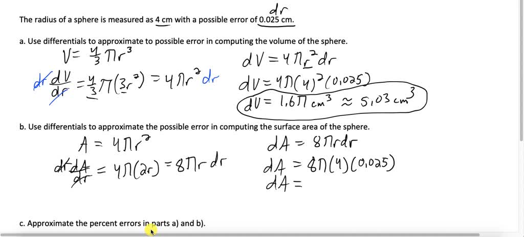 The radius of a sphere is measured as 4 centimeters, with a possible error of 0.025 centimeter ...