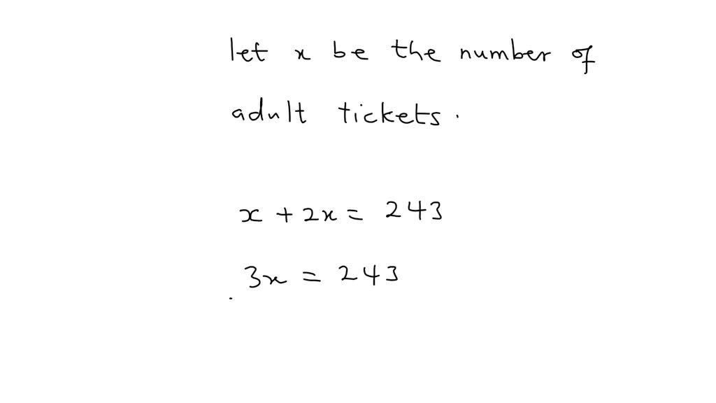 SOLVED: Solving a word problem with two unknowns using a linear... A total of 763 tickets were ...