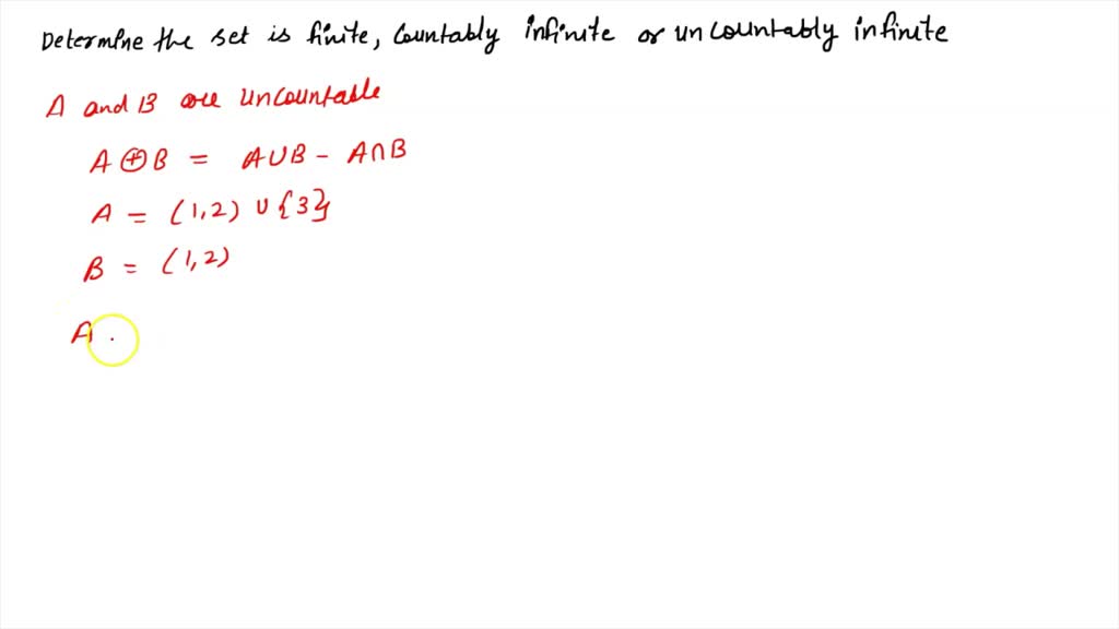SOLVED: Give an example of two uncountable sets A and B such that A⊕B is a) Finite b) Countably ...