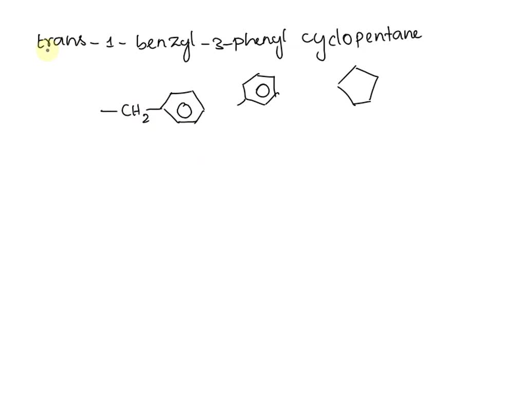 Draw a structure corresponding to following name. trans-1-benzyl-3 ...